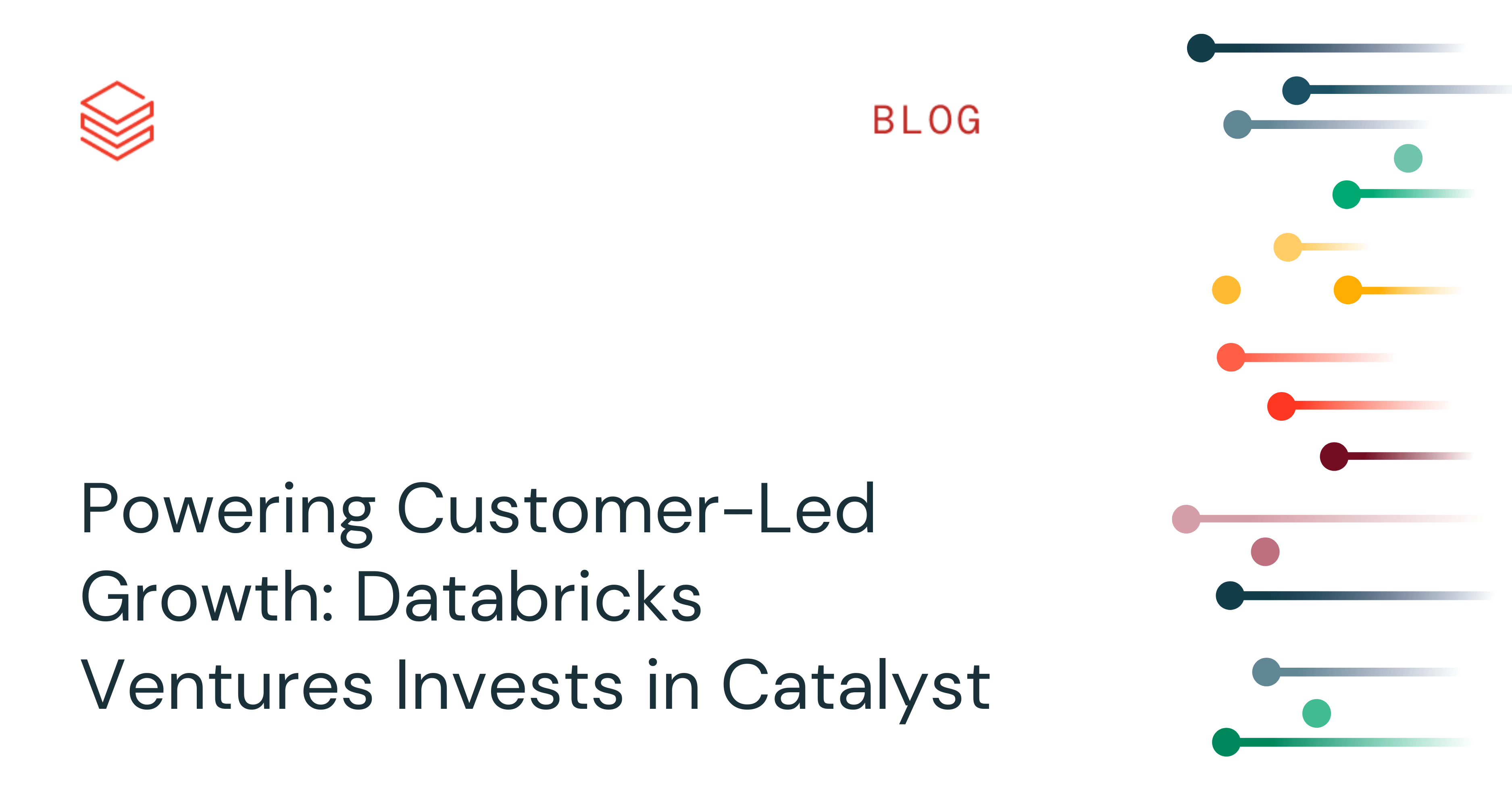 Powering Customer Led Growth Databricks Ventures Invests In Catalyst
